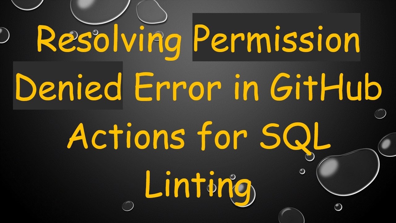 Resolving Permission Denied Error in GitHub Actions for SQL Linting