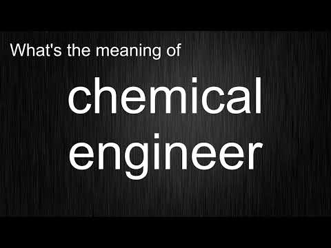 What's the meaning of "chemical engineer", How to pronounce chemical engineer?