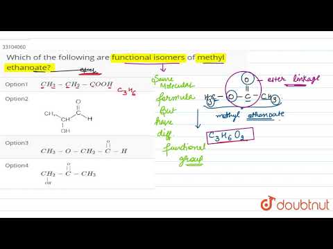 Which of the following are functional isomers of methyl ethanoate?
