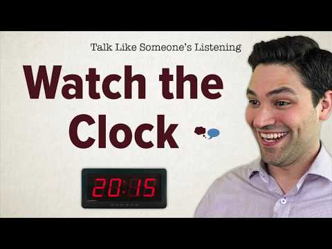 Watch the Clock: Talk Like Someone's Listening