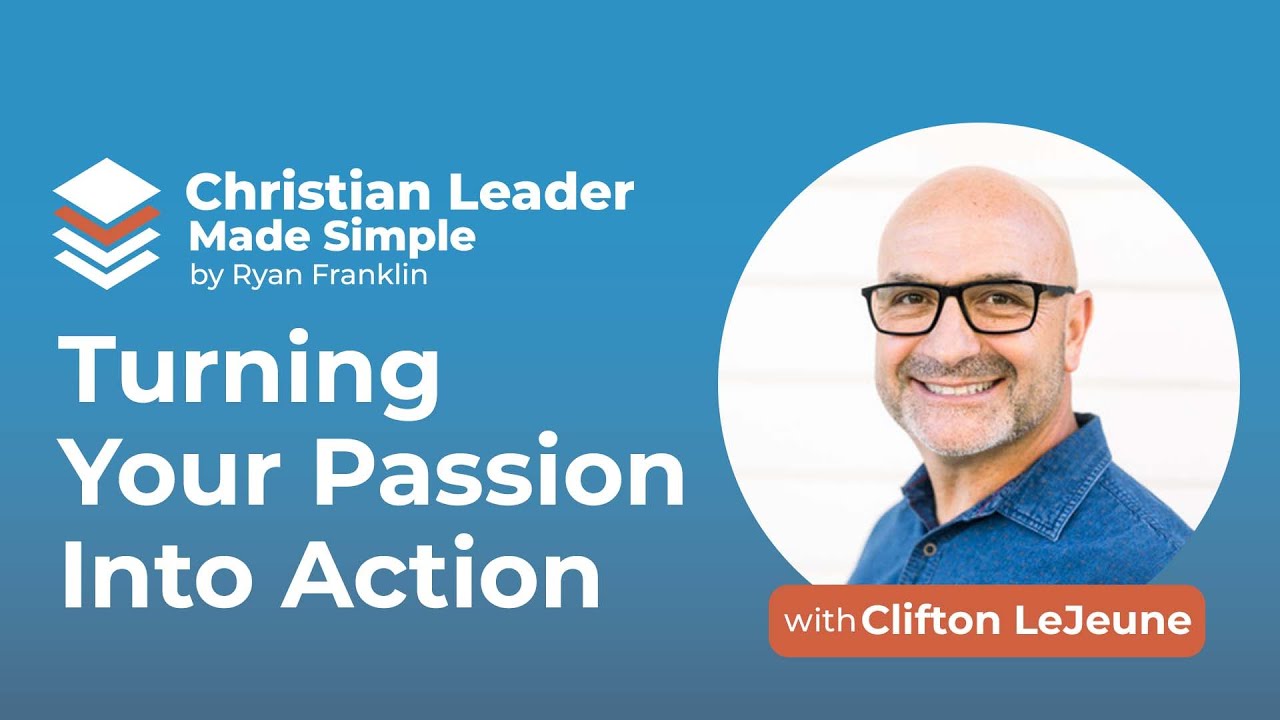 Clifton LeJeune on Turning Your Passion Into Action