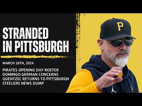 Stranded In Pittsburgh - Pirates Opening Day Roster Guentzel Returns Steelers News Dump