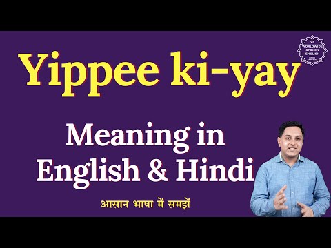 What does "Yippee ki yay" mean? Explained meaning of "Yippee ki yay" in English and Hindi