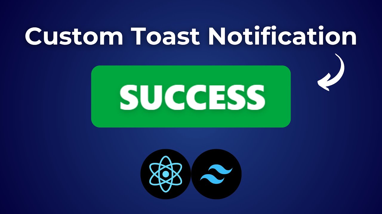 Learn How to Build a Custom Toast Notification using React JS and Tailwind CSS