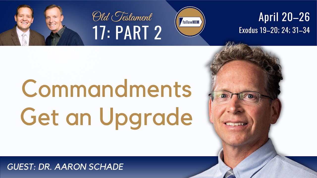 Exodus 19–20; 24; 31–34 Part 2 • Dr. Aaron Schade • April 20-26 • Come, Follow Me