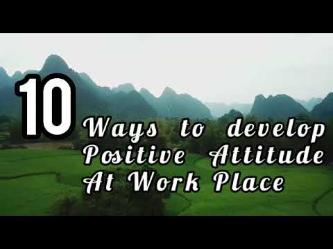 10 Ways To Develop Positive Attitude At Workplace