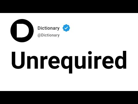 Unrequired Meaning In English