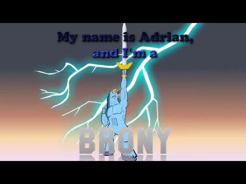 My name is Adrian, and I'm a brony