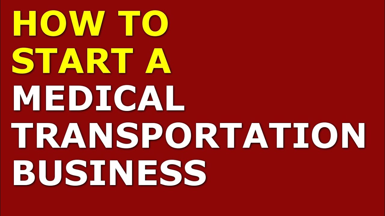 How to Start a Medical Transportation Business | Free Medical Transportation Business Plan Included