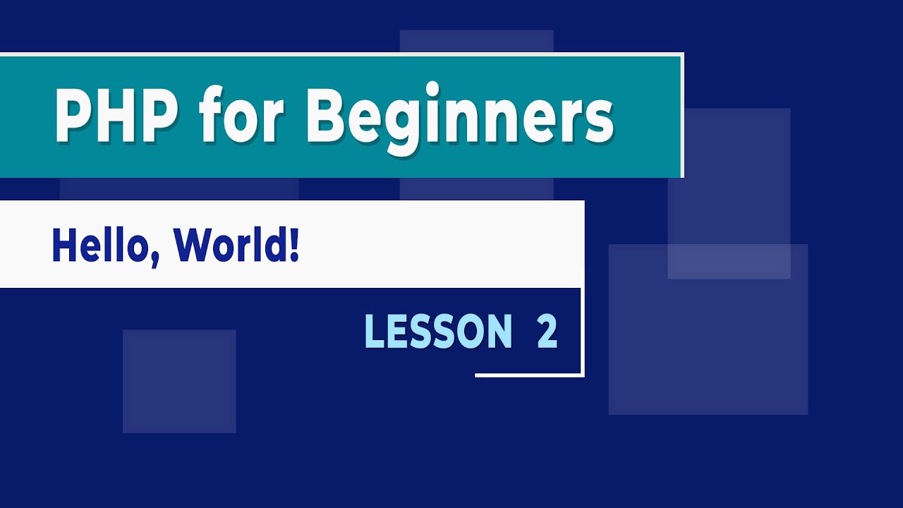 PHP for Beginners - Lesson 2 - Hello World
