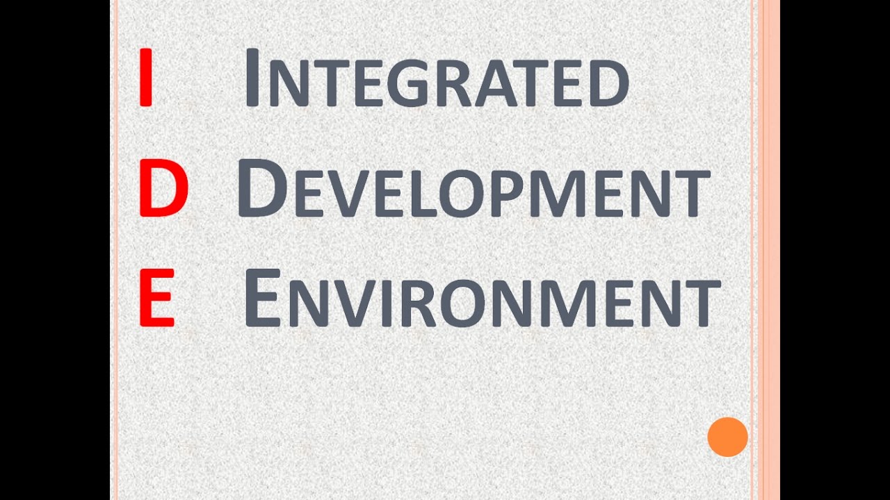 Integrated Development Environment-IDE Integrated Development Environment-IDE Integrated Development