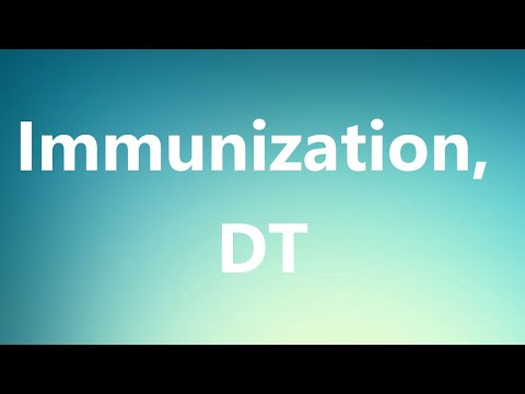 Immunization, DT - Medical Definition and Pronunciation