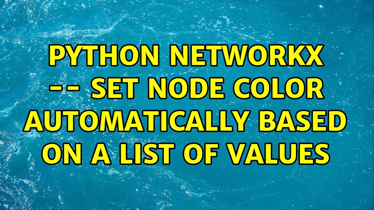 Python NetworkX -- set node color automatically based on a list of values (2 Solutions!!)