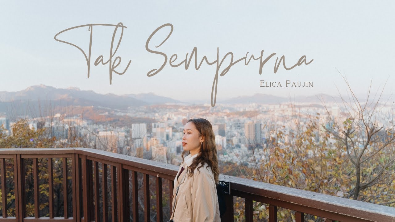 Tak Sempurna by Elica Paujin from Malaysia | Popnable