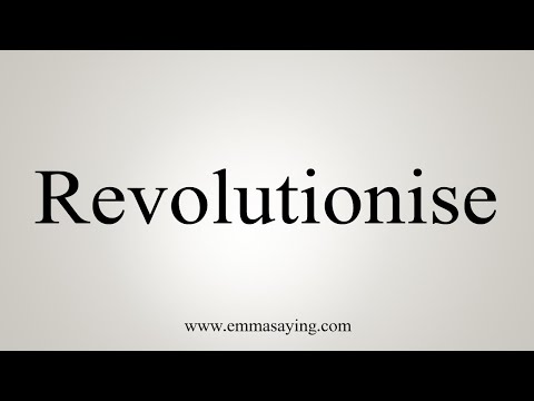 How To Say Revolutionise