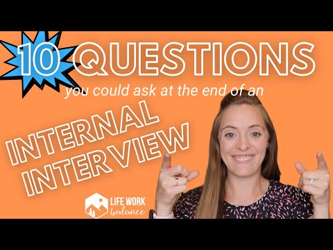 Questions to Ask at the End of an *INTERNAL* Interview – 10 EXAMPLE QUESTIONS!