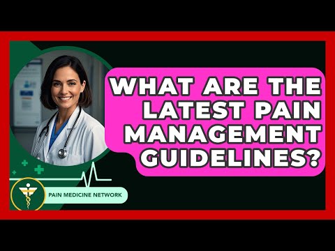 What Are The Latest Pain Management Guidelines? - Pain Medicine Network