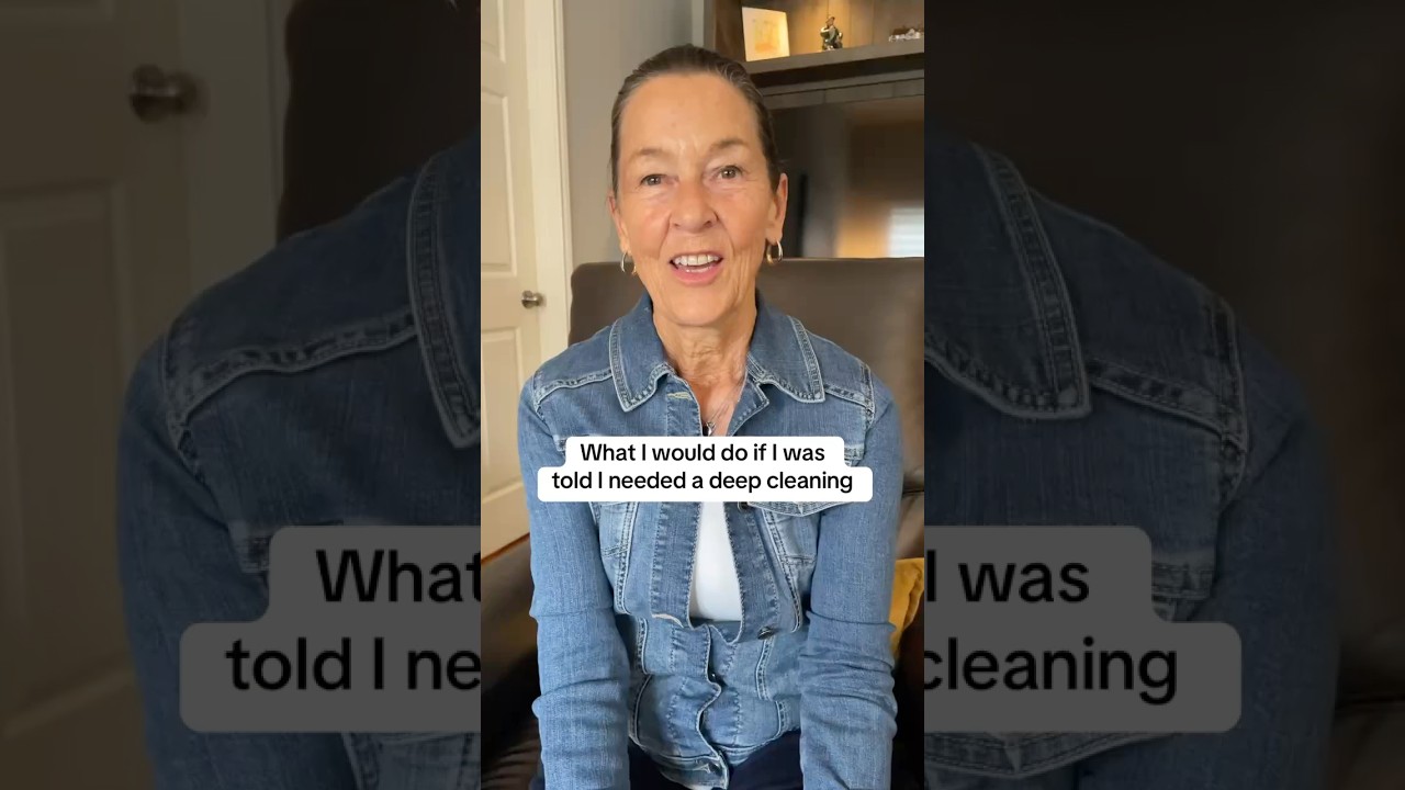 What to do if you’re told you need a deep cleaning