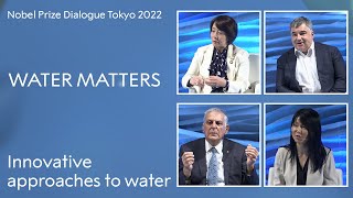 Innovative Approaches To Water: A Nobel Prize Dialogue Tokyo 2022 Panel ...