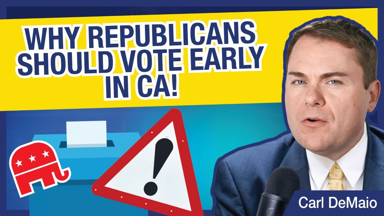 Why Republicans Should Vote EARLY in CA!