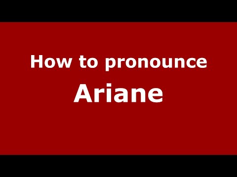 How to Pronounce Ariane - PronounceNames.com