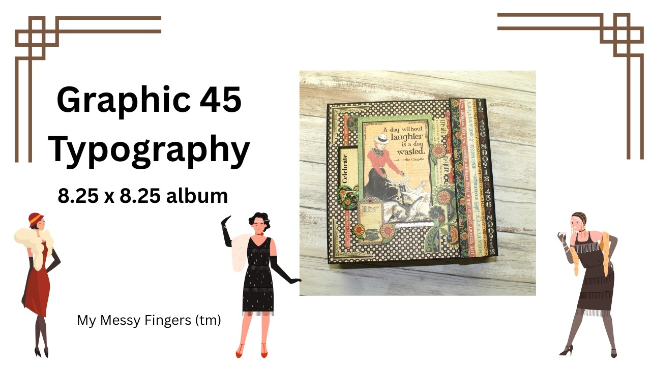 Graphic 45 - Typography Keepsake Edition - 8.25 x 8.25 album - Walkthrough