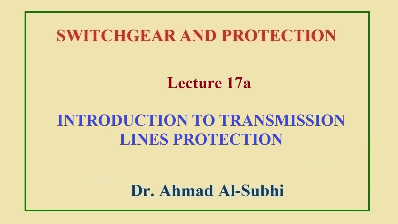 Switchgear and Protection Course: Lecture 17a - Introduction to Transmission Lines Protection