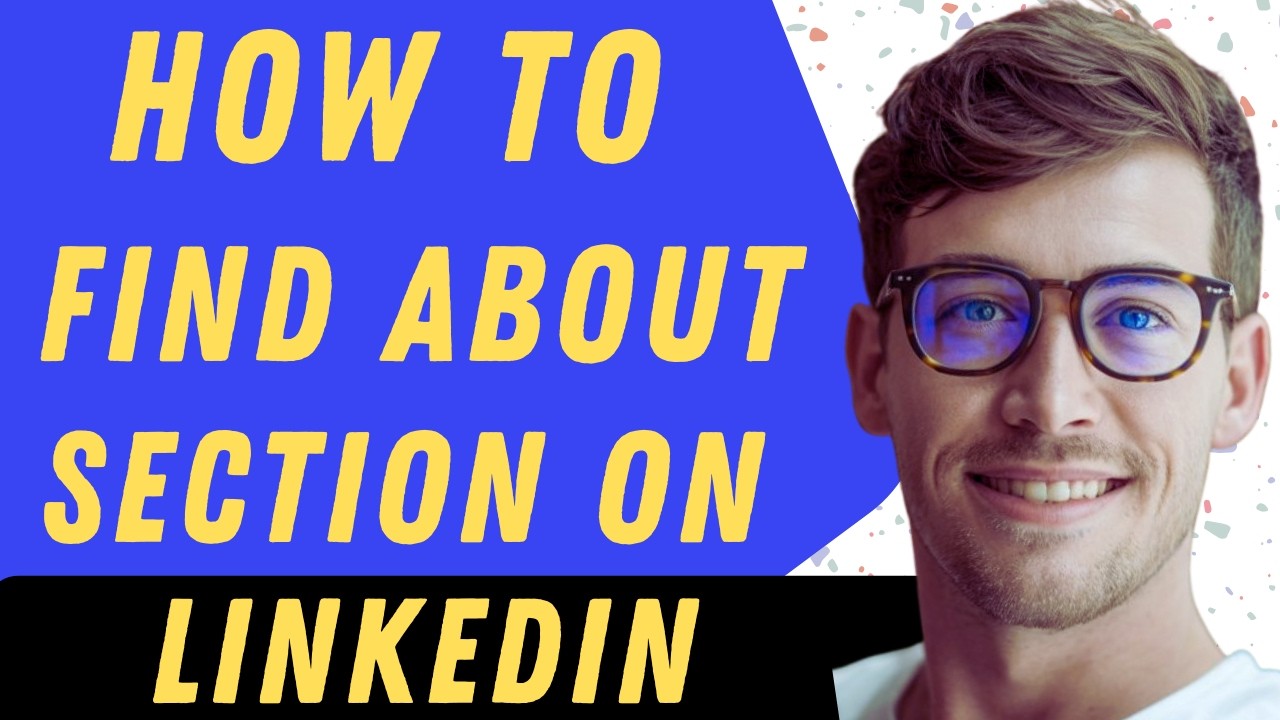 How To Find About Section On LinkedIn - Full Guide