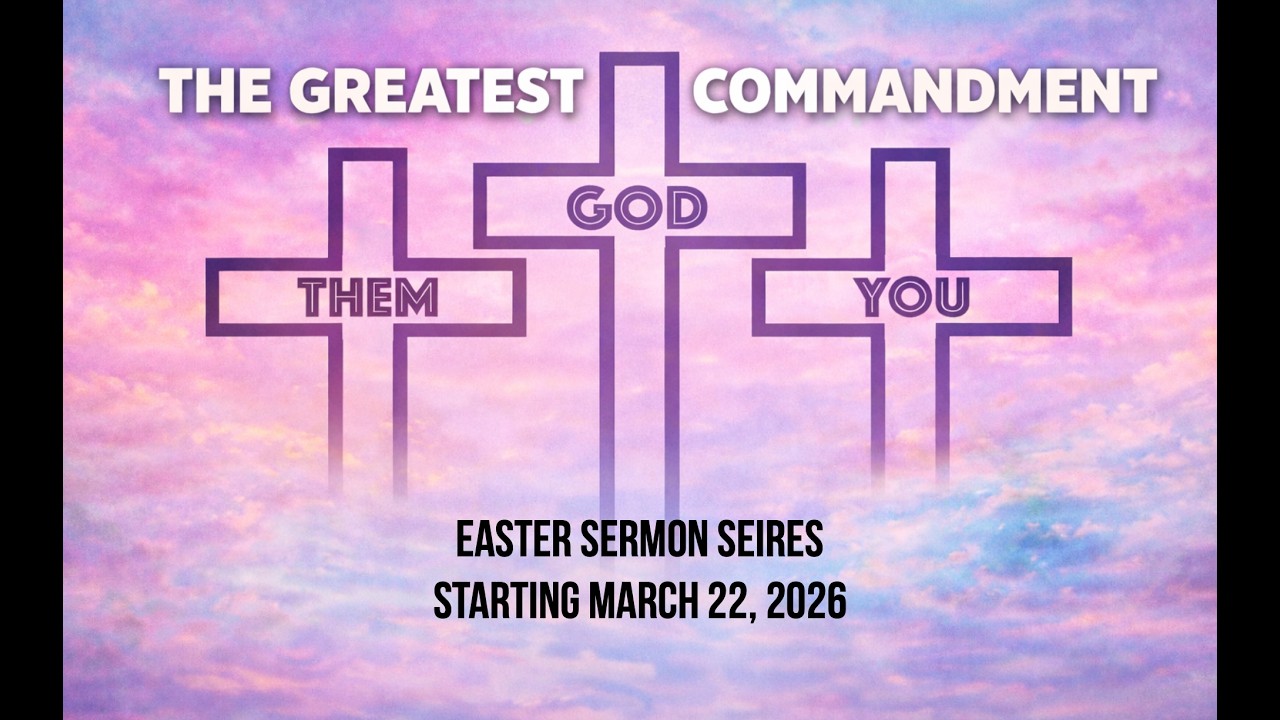 The Greatest Commandment Part II; Love Your Neighbor (Palm Sunday)
