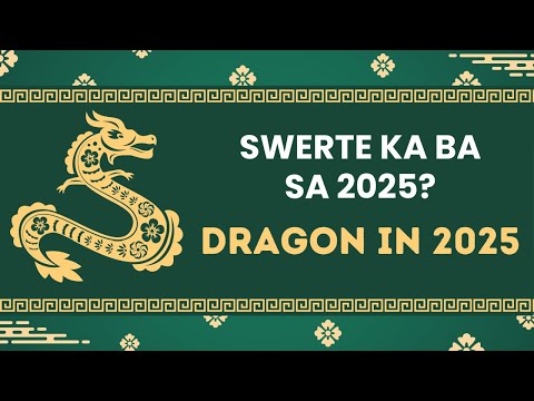 2025 YEAR OF THE DRAGON Kapalaran Forecast - Career, Health, Love at Wealth | SWERTE o MALAS?