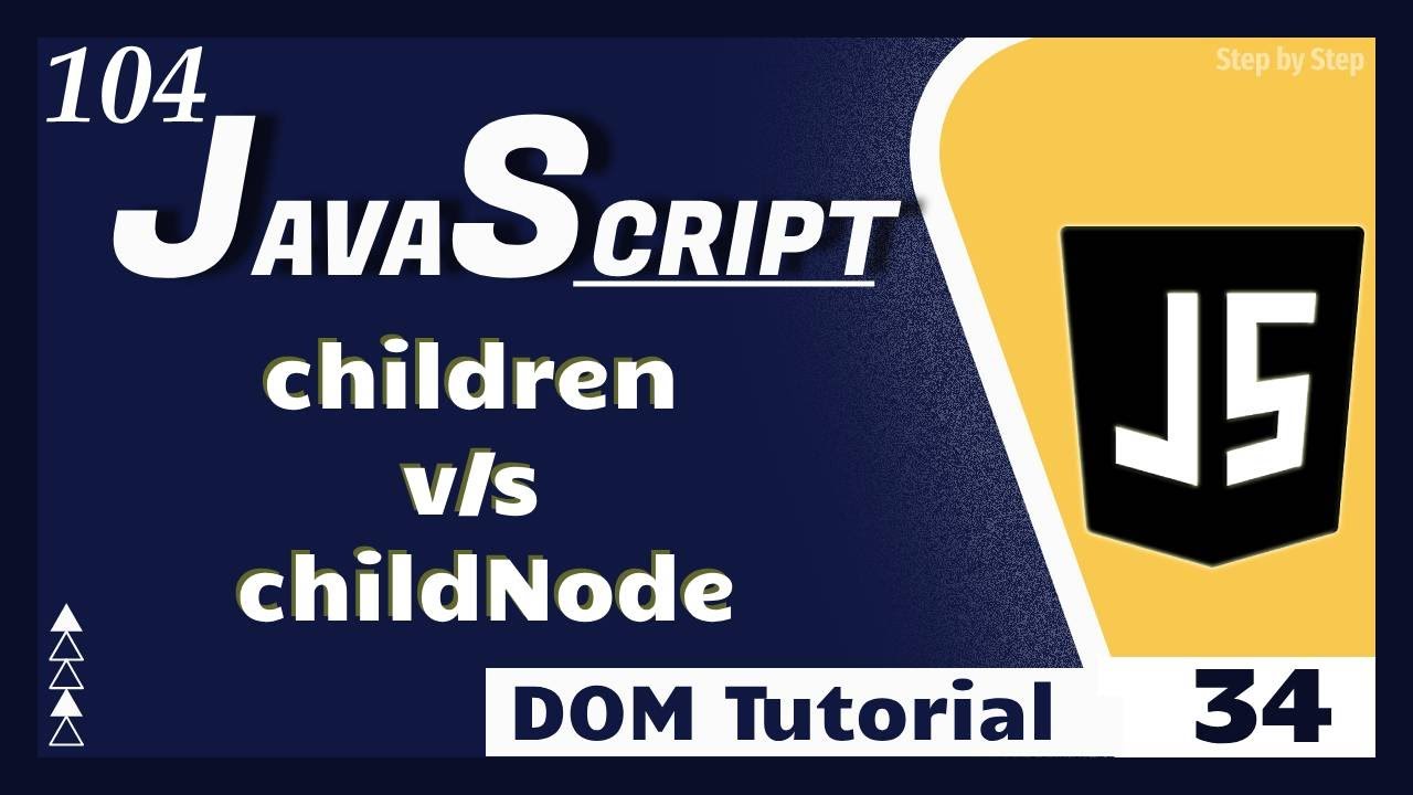 children v/s childNode property in DOM || Tutorial - 34|| JavaScript Tutorial for Beginners -104