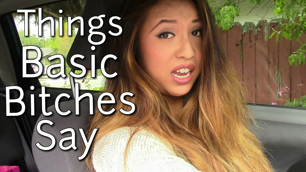 Things Basic Bitches Say