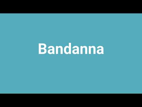 'Bandanna' Meaning and Pronunciation