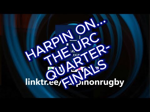 Harpin on…the URC quarterfinals – HARPIN' ON RUGBY