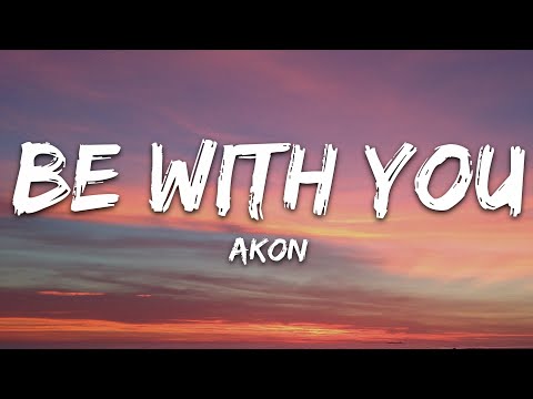 Akon - Be With You (Lyrics)