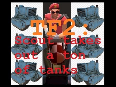 Steam Community :: Video :: TF2: Scout Takes out a Ton of Tanks
