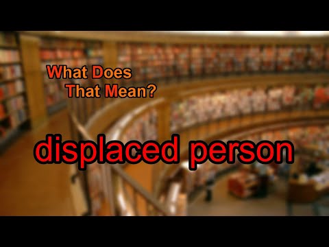 What does displaced person mean?