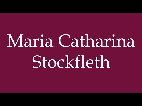 How to Pronounce ''Maria Catharina Stockfleth'' Correctly in German