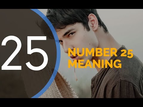 Number 25 Meaning- Can You Handle The Truth?
