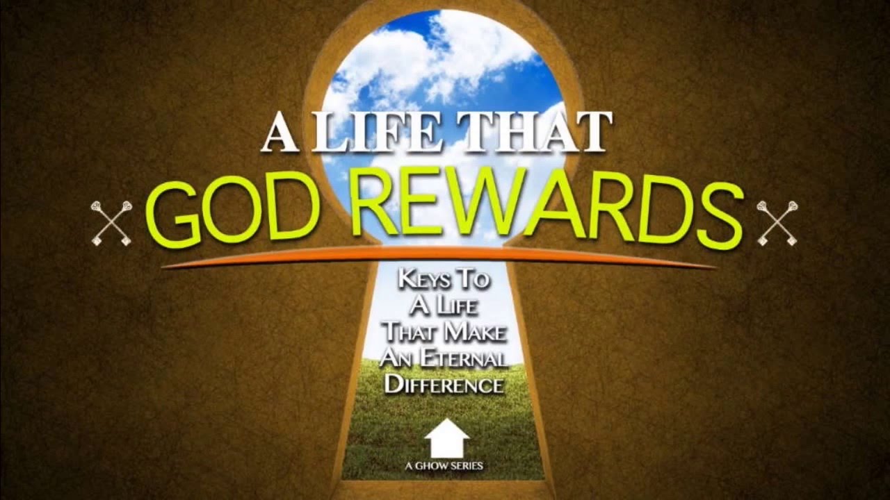 A Life That God Rewards, Part 1