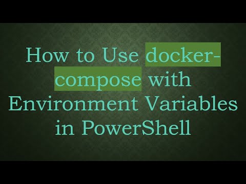 How to Use docker-compose with Environment Variables in PowerShell