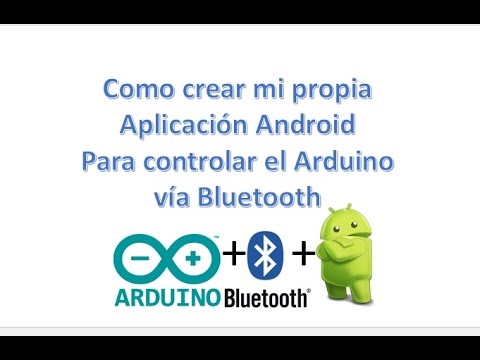 Como crear su propia App en Android para controlar Arduino (Bluetooth ...