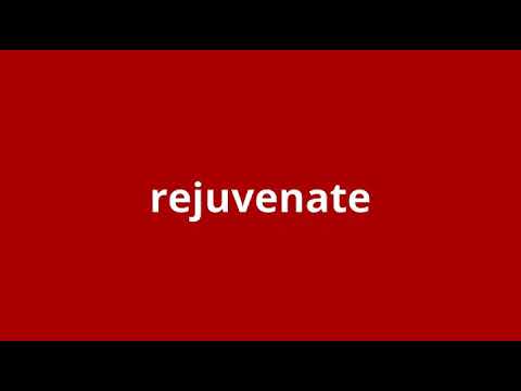 what is the meaning of rejuvenate