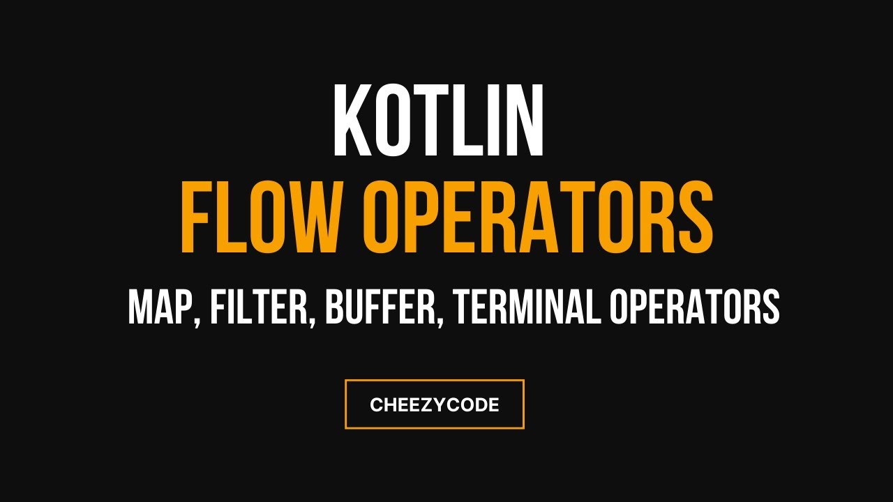 Understanding Kotlin Flow Operators Terminal Map Filter And Buffer Operators Galaxyai