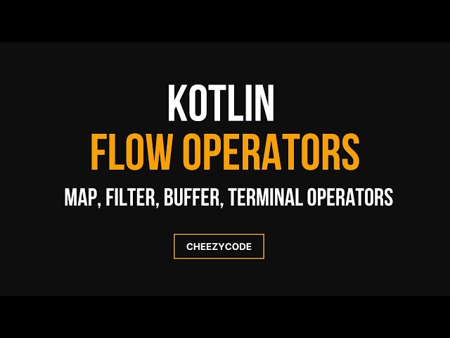 Understanding Kotlin Flow Operators: Terminal, Map, Filter, and Buffer Operators | Galaxy.ai