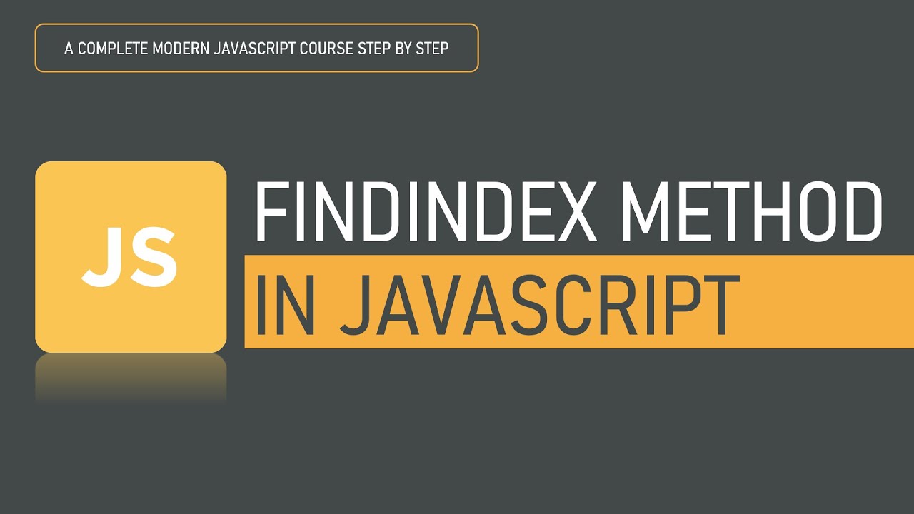 What is findIndex() method in JavaScript | Array Methods | JavaScript