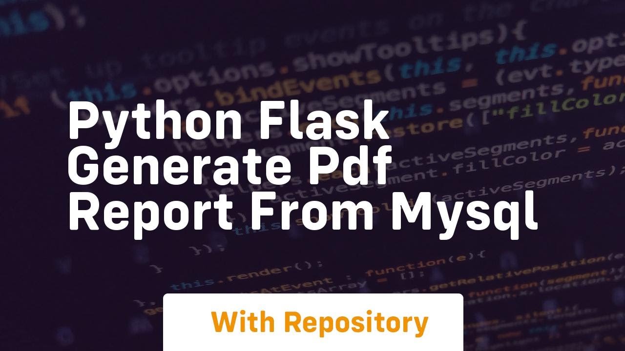 Python flask generate pdf report from mysql
