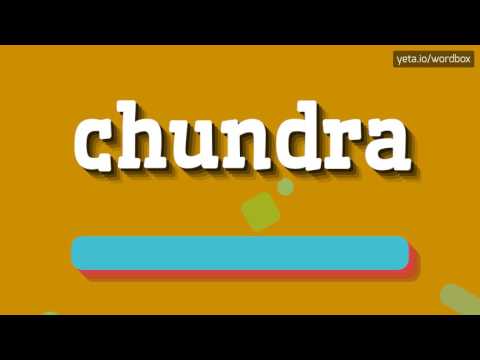 CHUNDRA - HOW TO PRONOUNCE IT!?