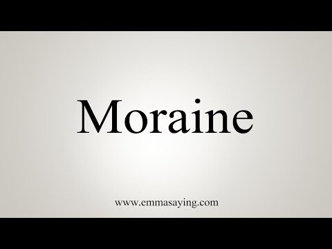 How To Say Moraine