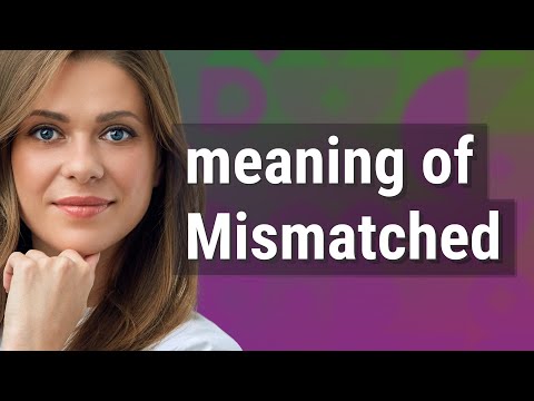 Mismatched | meaning of Mismatched